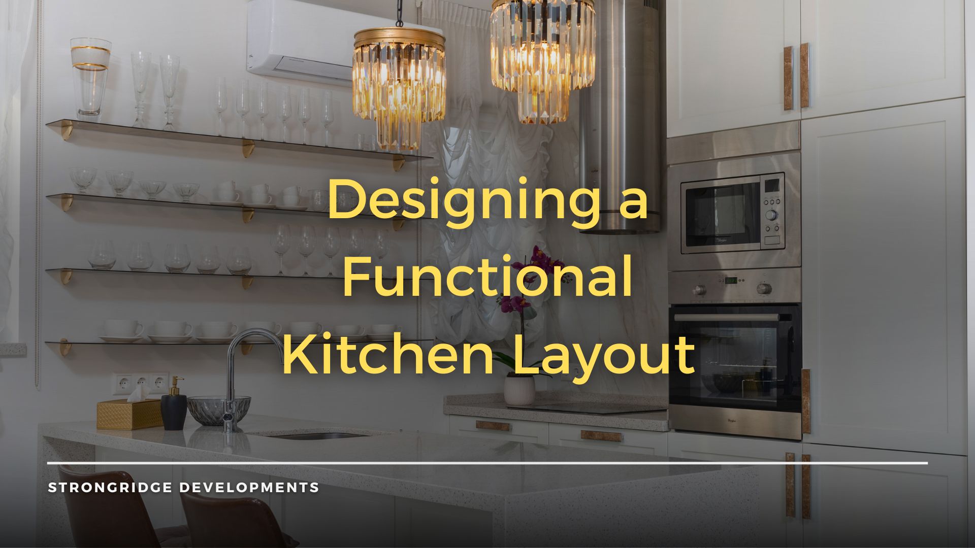 Designing a Functional Kitchen Layout: Tips from the Pros - Strongridge ...