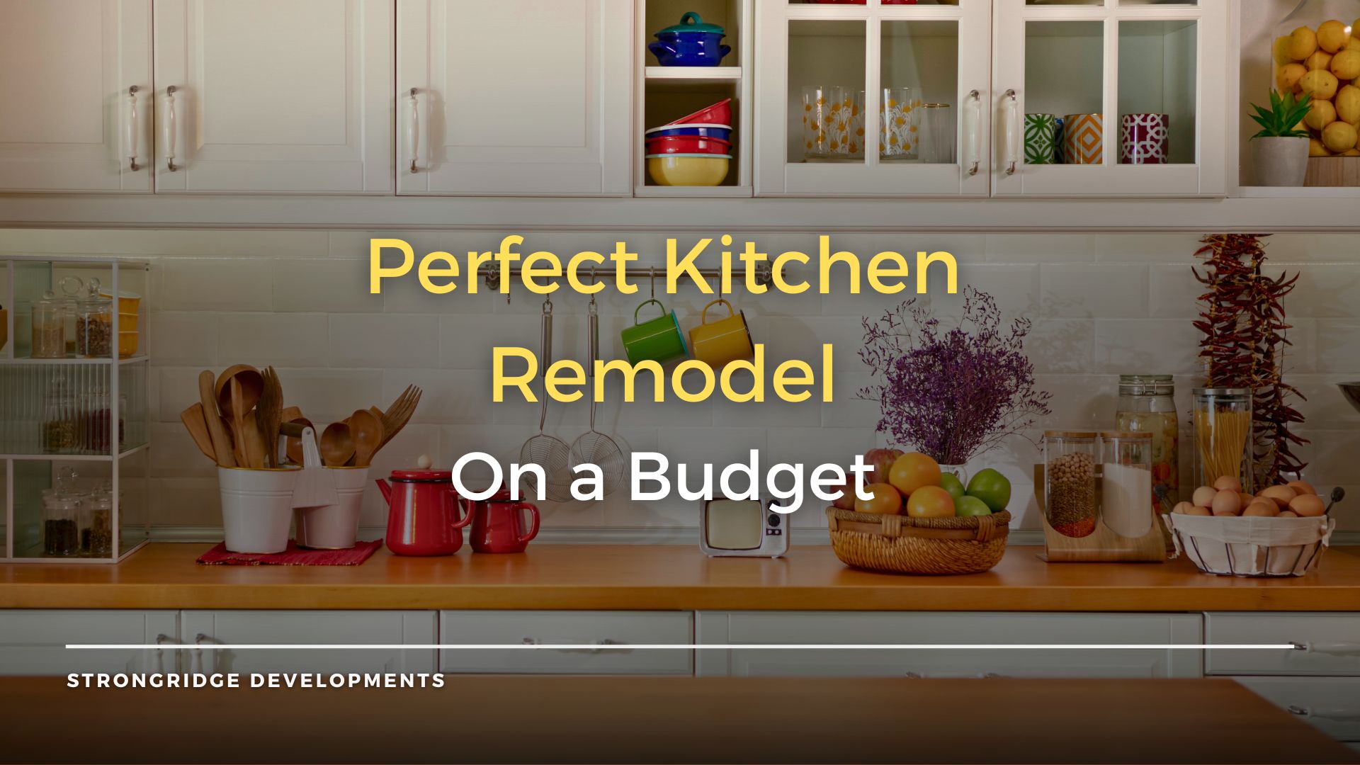 How to Plan the Perfect Kitchen Remodel on a Budget - Strongridge Developments